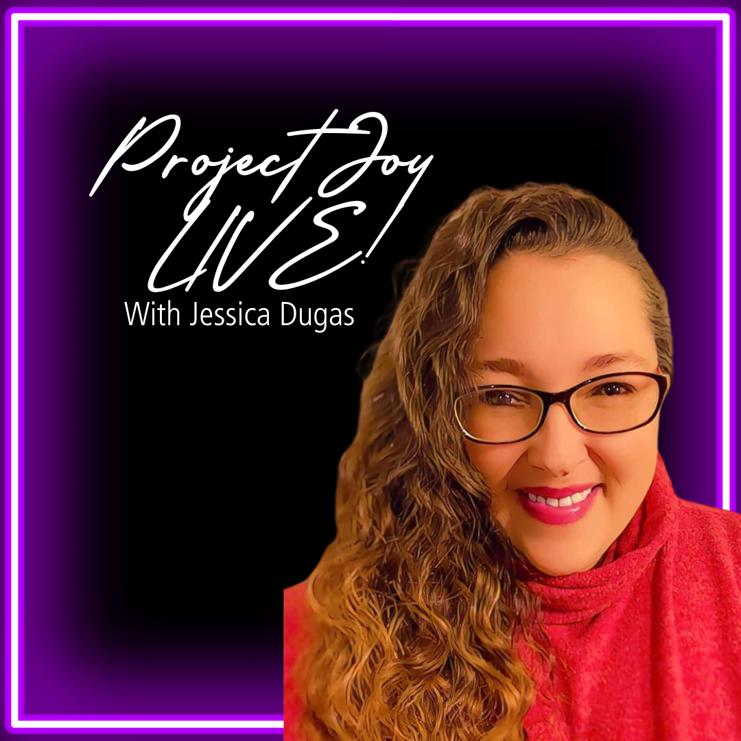 Project Joy LIVE! - With Jessica Dugas on The Breakthrough Show Network